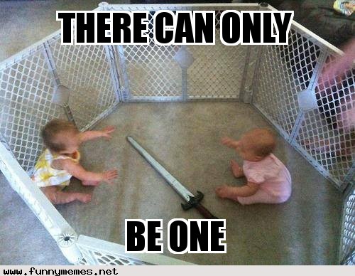 There can only be one! - Funny Memes There can only be one! - Funny Memes